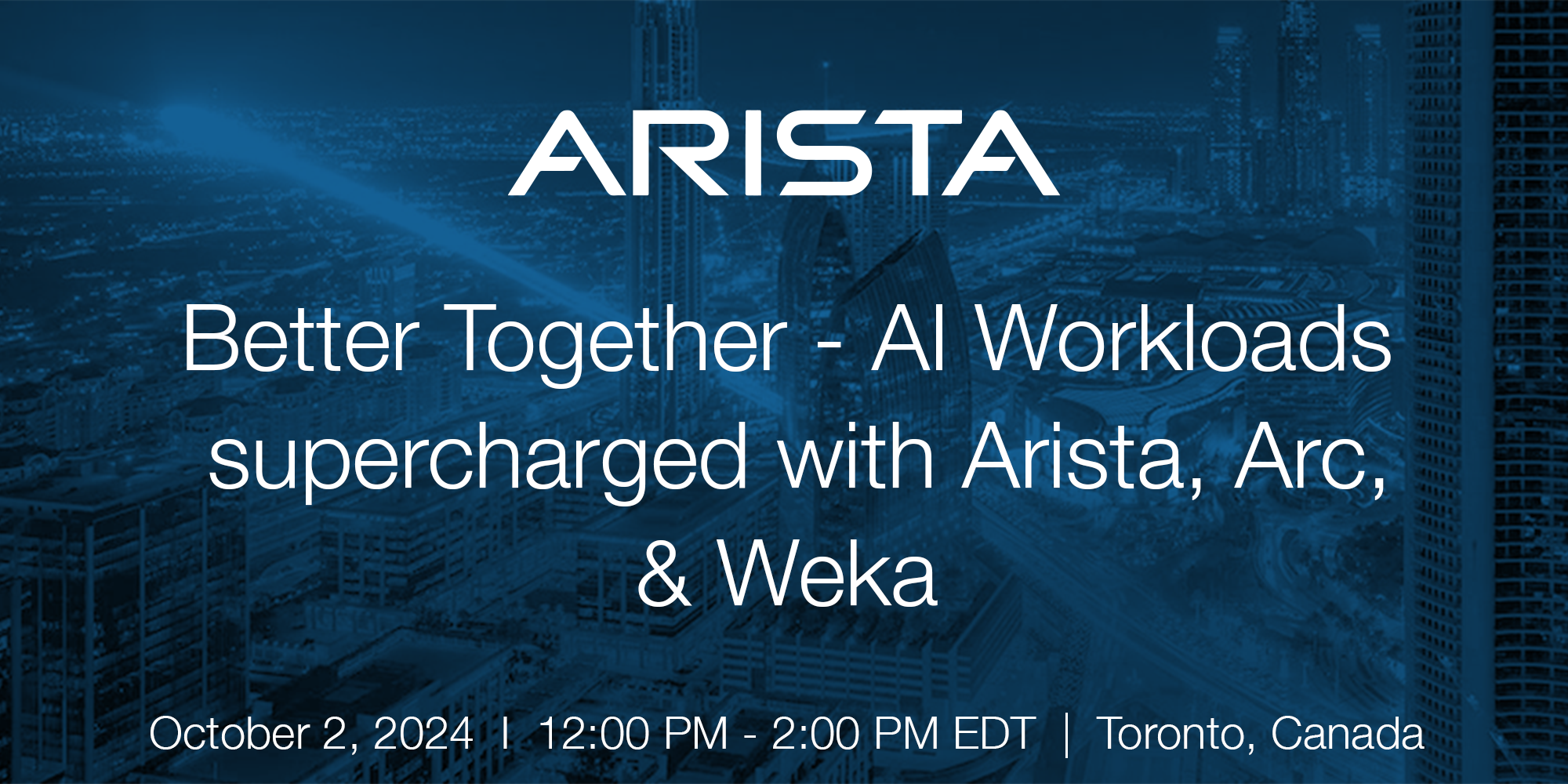 Better Together with Arista, Arc Compute & WEKA - October 2nd