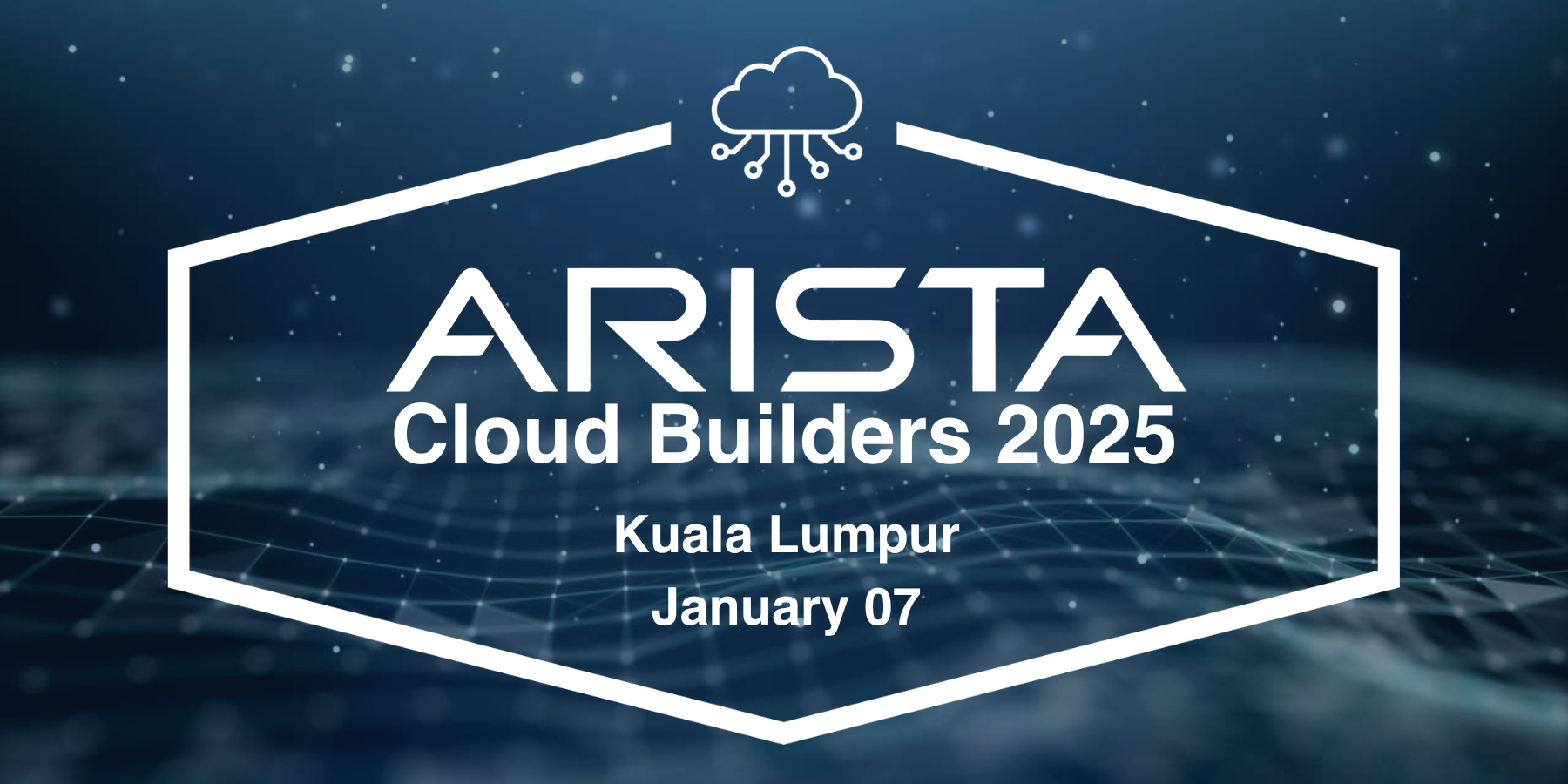 Arista Cloud Builders 2025 - Kuala Lumpur